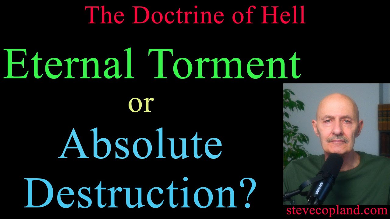 The Doctrine of Hell: Eternal Torment or Absolute Destruction? - YouTube