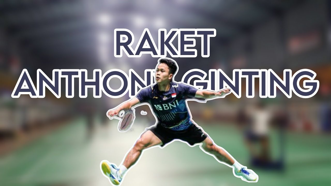 RAKET BADMINTON YANG DIPAKAI ANTHONY GINTING DARI TAHUN 2014-2021 ...