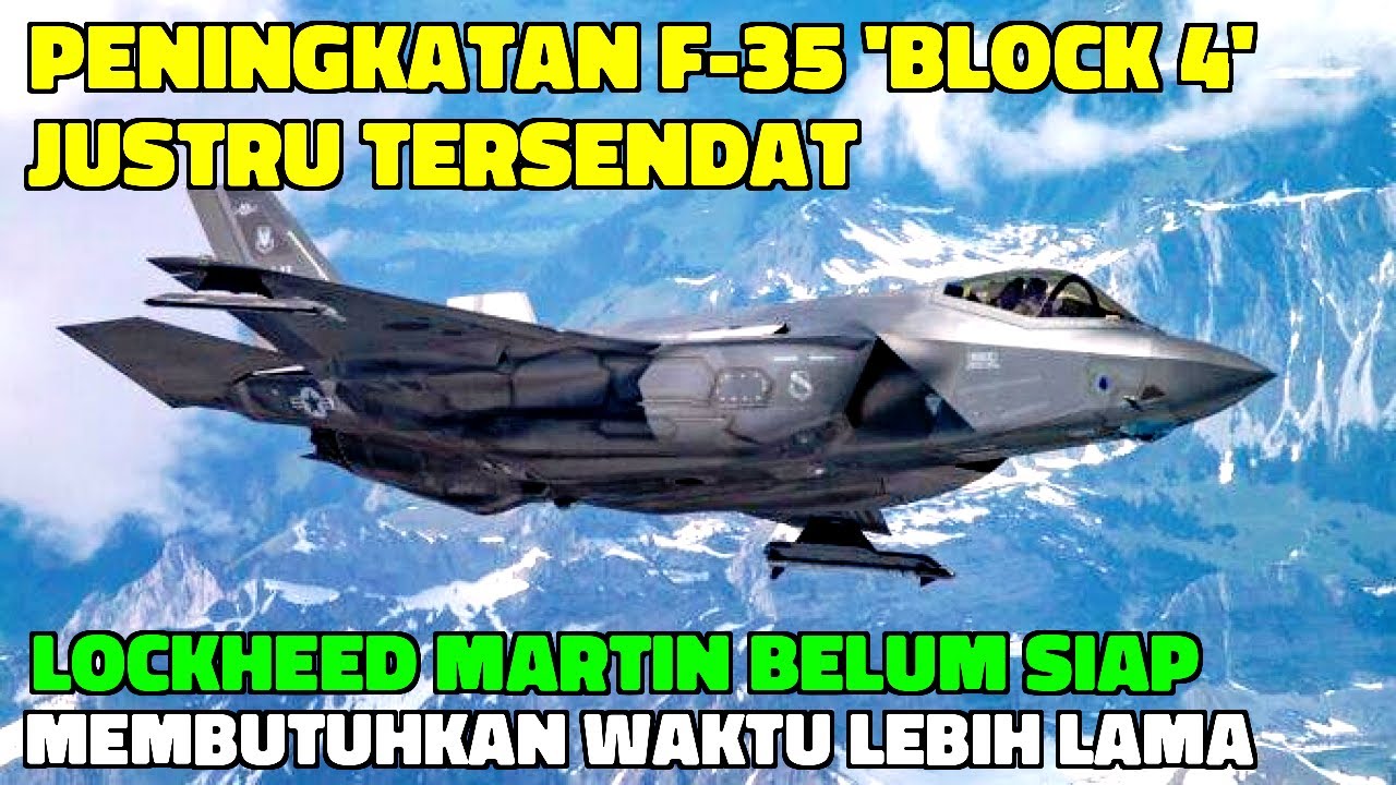 PENINGKATAN F-35 'BLOCK 4' JUSTRU TERSENDAT LOCKHEED MARTIN MEMBUTUHKAN WAKTU LEBIH LAMA - YouTube