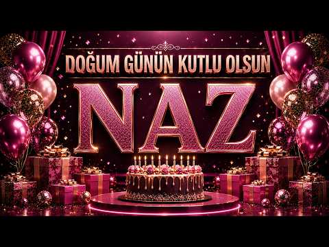 Doğum Günün Kutlu Olsun Naz 🎂 Naz İsme Özel Doğum Günü Şarkısı