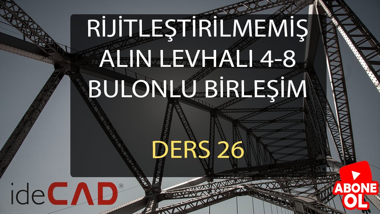 İdecad Statik (Ders 26) Rijitleştirilmemiş Alın Levhalı 4-8 Bulonlu ...