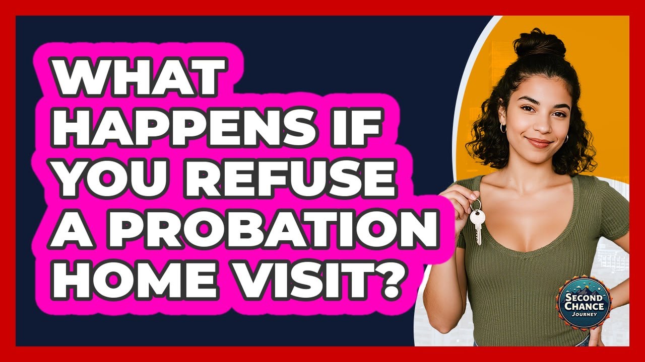 What Happens If You Refuse A Probation Home Visit? - YouTube