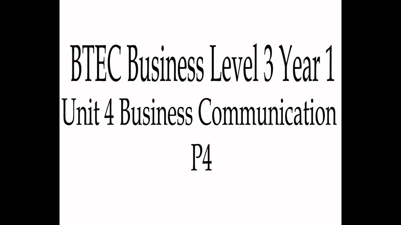 BTEC Business Level 3 Year 1 Unit 4 Business communication P4 - YouTube