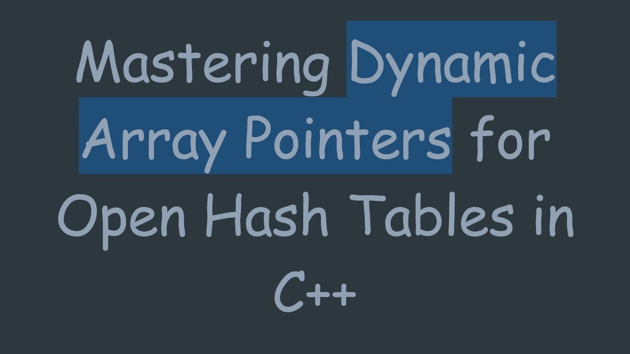 Mastering Dynamic Array Pointers for Open Hash Tables in C++ - YouTube