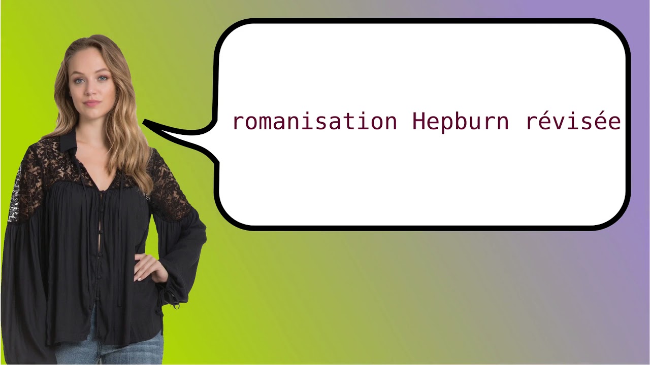 How to say 'revised Hepburn romanization' in French? - YouTube