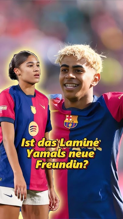Ist das die Freundin von Lamine Yamal? - YouTube