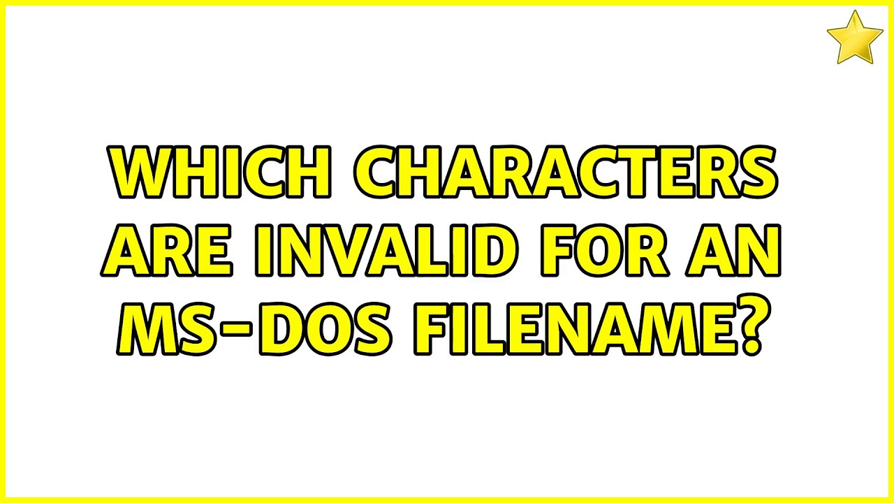 Which Characters Are Invalid For An MS DOS Filename 4 Solutions which-characters-are-invalid-for-an-ms-dos-filename-4-solutions