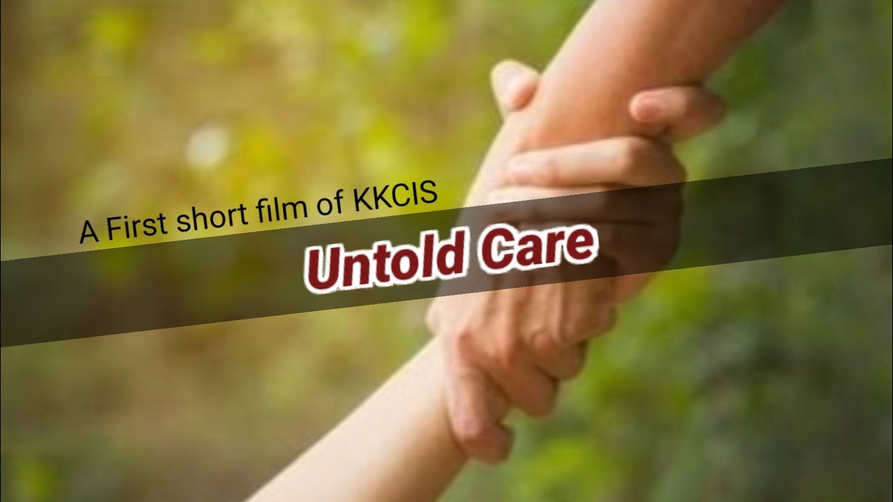 Untold Care ।। A First short film ।। KKCIS ।। realeased on acount of ...