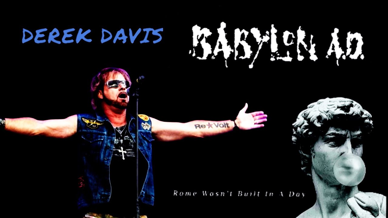 Ep 471 Babylon A.D. 's singer Derek Davis talks about their new album "Rome Wasn't Built In A ...