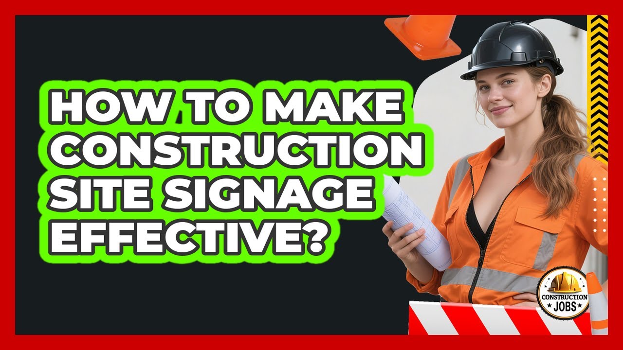 How To Make Construction Site Signage Effective? - YouTube