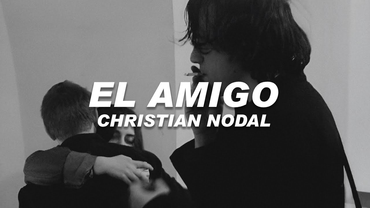 Christian Nodal - El Amigo (Letra) - YouTube