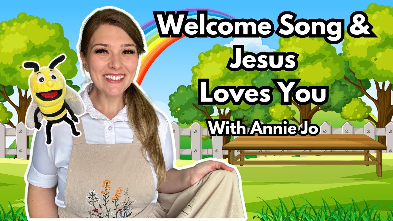 Welcome Song & Jesus Loves You with Annie Jo | Christian Learning for ...