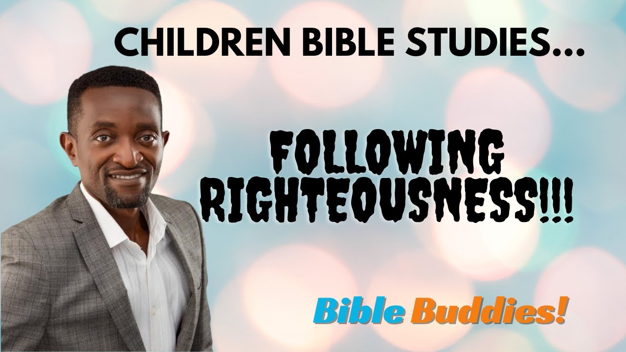 Following Righteousness | Children's Bible Studies - YouTube