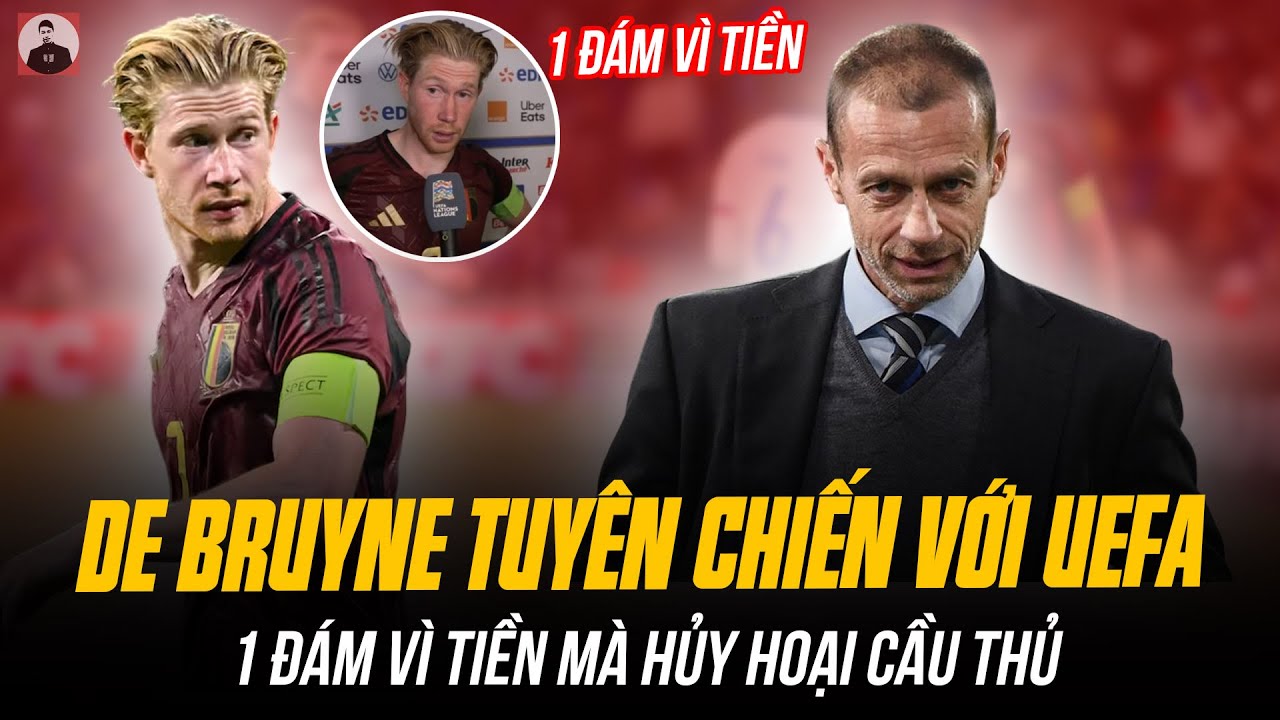 DE BRUYNE CÔNG KHAI TUYÊN CHIẾN VỚI UEFA: 1 ĐÁM VÌ TIỀN MÀ HỦY HOẠI CẦU THỦ - YouTube