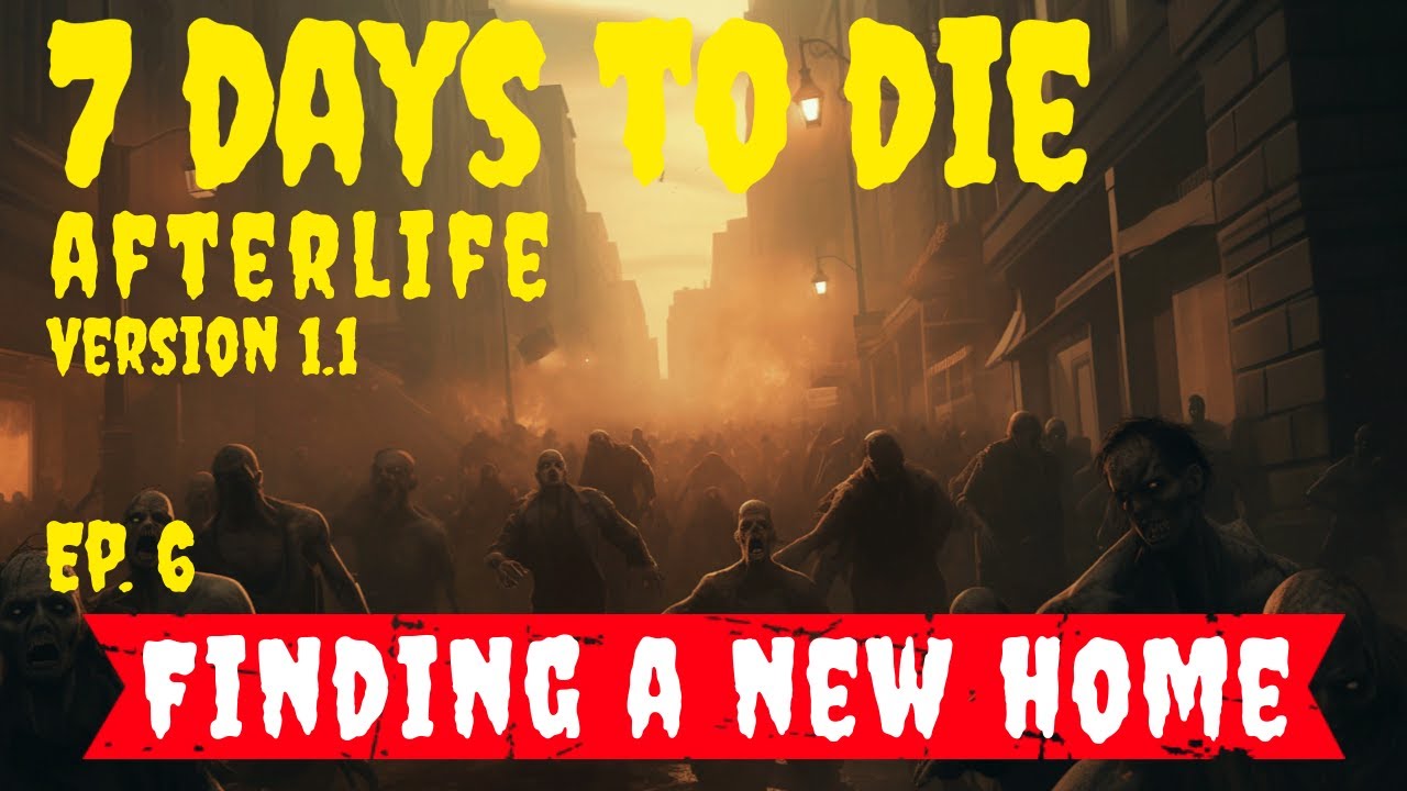 7 Days to Die Afterlife ~ Version 1.1 Update ~ Normie Origin ~ Ep. 6 ...