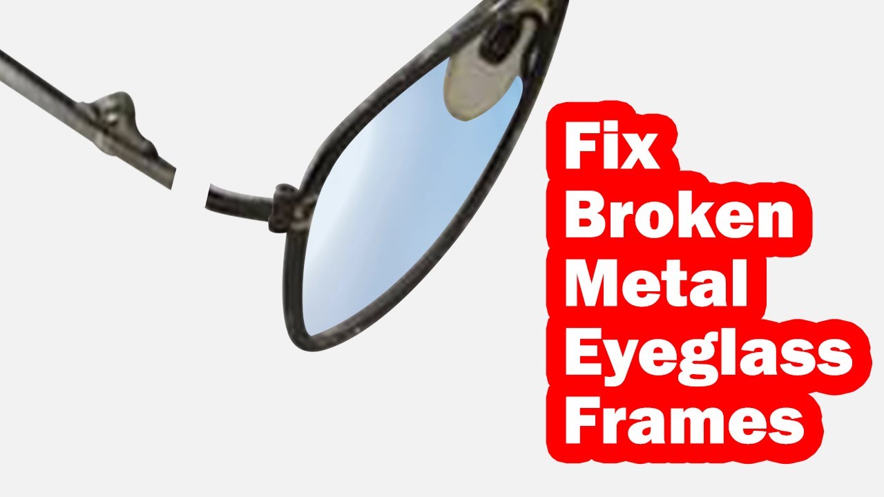 How to fix broken metal eyeglass frames at home - YouTube