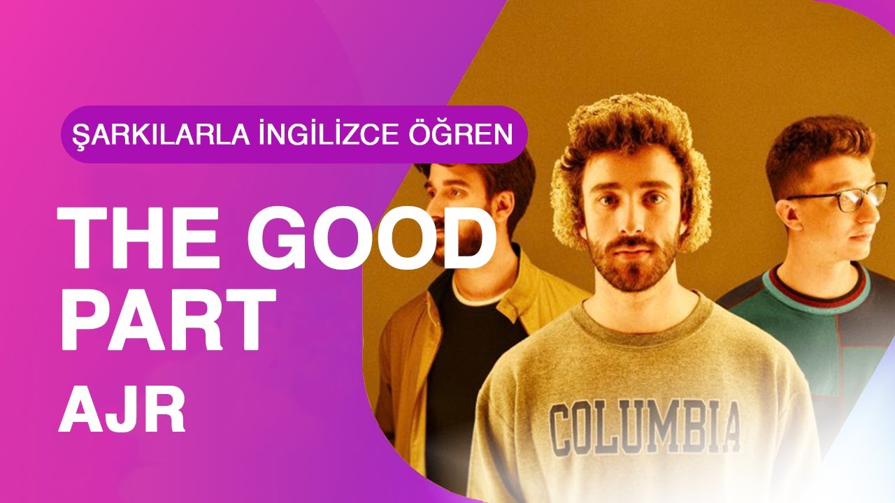 The Good Part - AJR | Şarkılarla İngilizce Öğren - YouTube