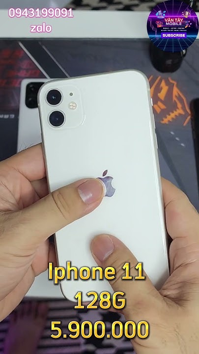 Văn Tây Mobile - Thanh lý IP 11 128G giá học sinh , sinh viên chỉ 5 triệu hơn - YouTube