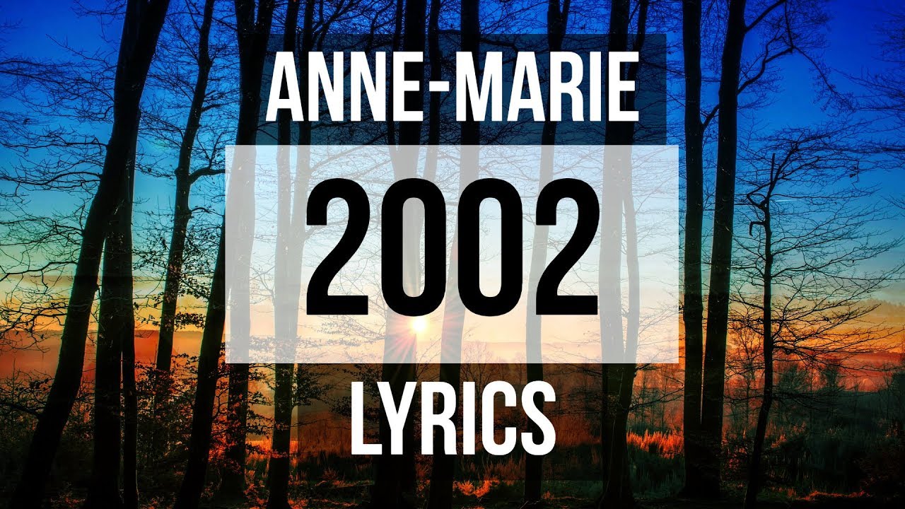 Anne-Marie - 2002 (Lyrics) - YouTube
