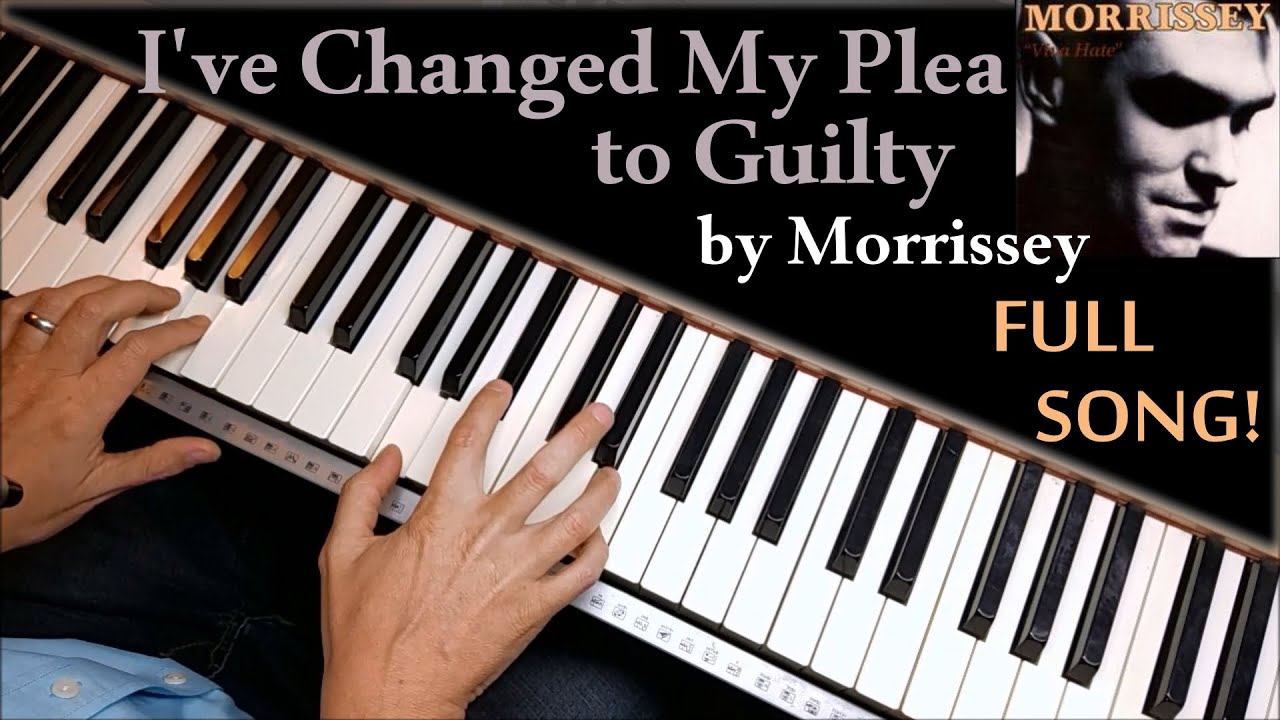 Learn How to Play I've Changed My Plea to Guilty by Morrissey - A Piano ...