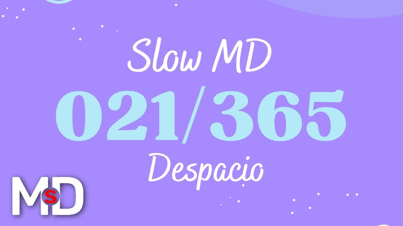 Slow MD - 021 DESPACIO (#365chances) - YouTube