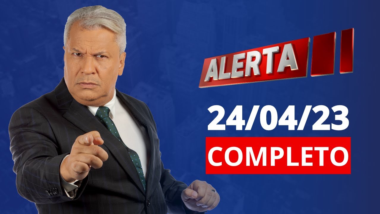 ALERTA | AO VIVO | 24/04/2023 - YouTube