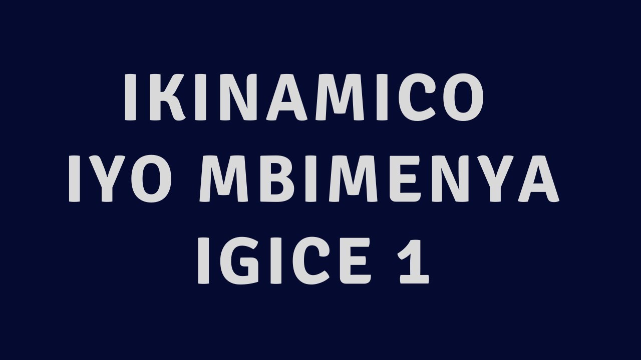 Ikinamico iyo mbimenya igice cya 1 - YouTube
