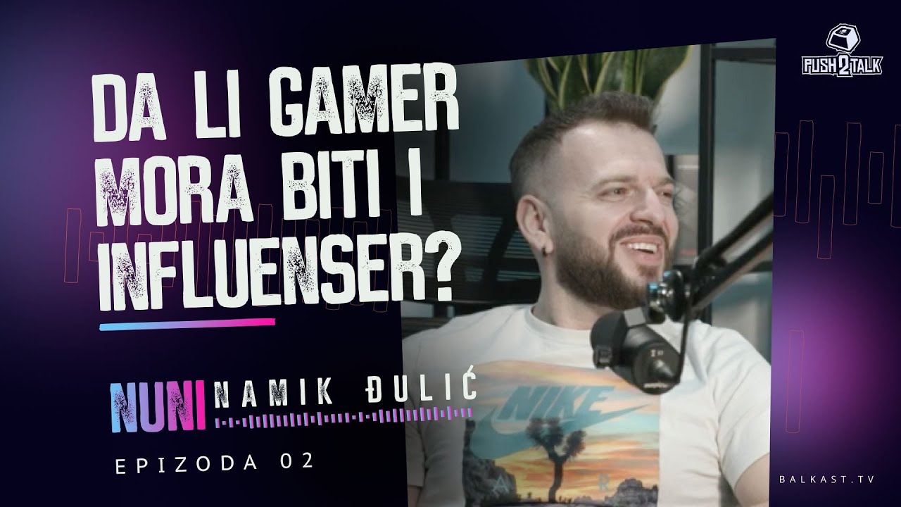 Push2Talk - Namik Đulić Nuni - S1E2 - Da li gamer mora biti i ...