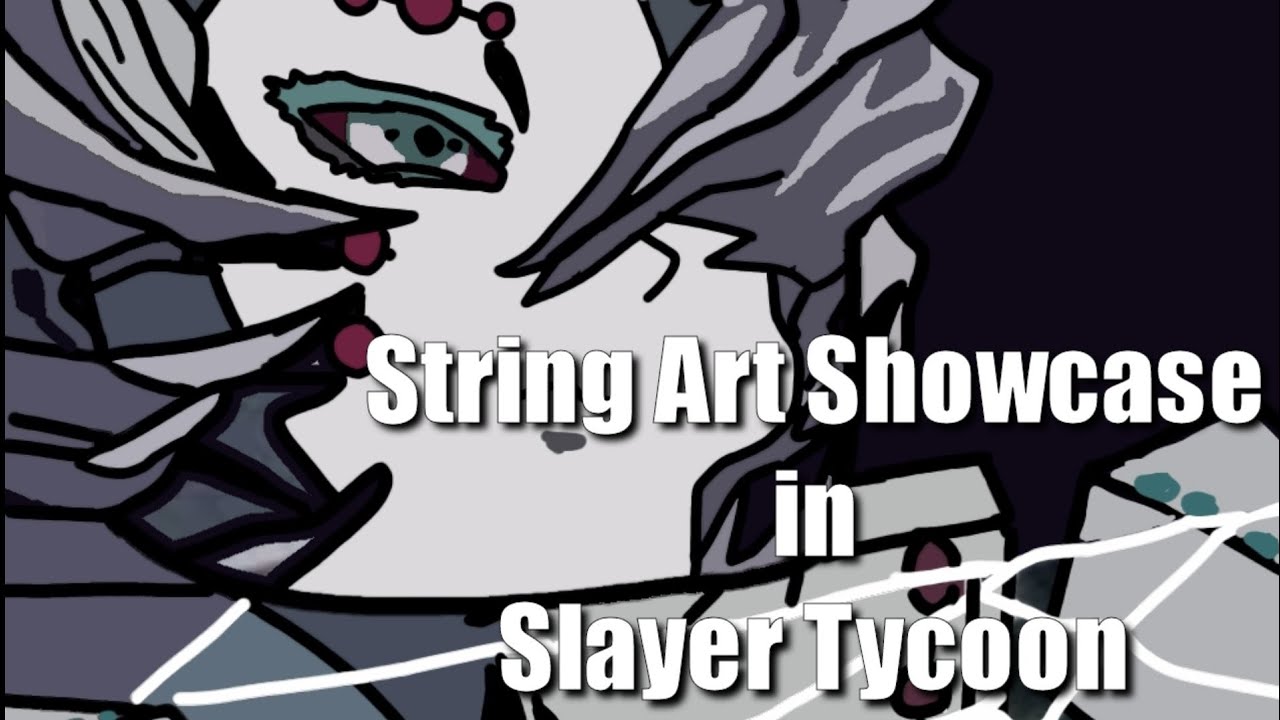 String Art Showcase in Slayer Tycoon (Roblox) - YouTube