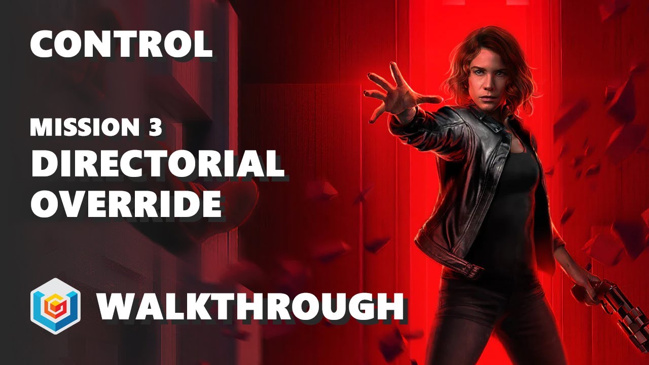 Control - Walkthrough Part 3 - Directorial Override - YouTube