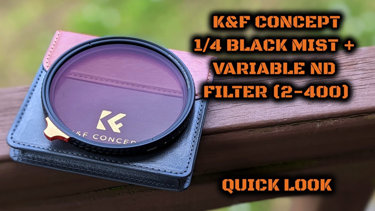 K&F Concept 1/4 Black Mist + Variable ND (2-400) Filter: Quick Look ...