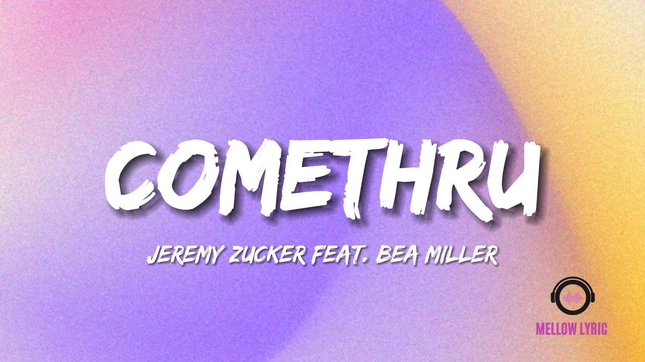 Jeremy Zucker - Comethru feat. Bea Miller (Lyrics - MELLOW LYRICS ...