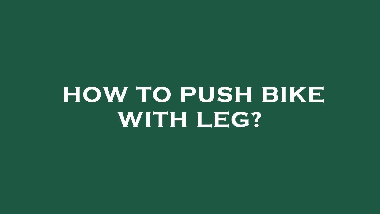 How to push bike with leg? - YouTube