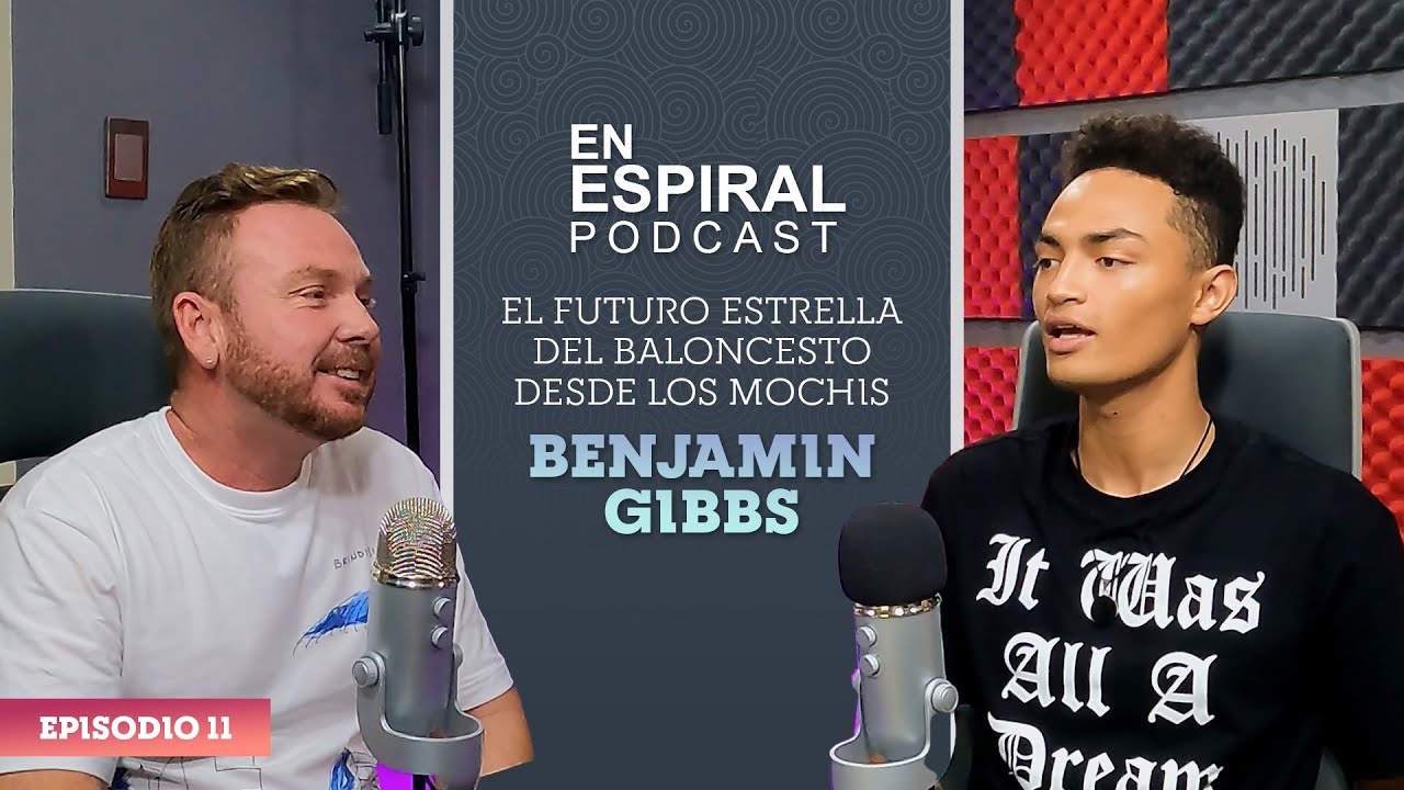Benjamin Gibbs y su pasión por el baloncesto | En Espiral Podcast - Ep ...