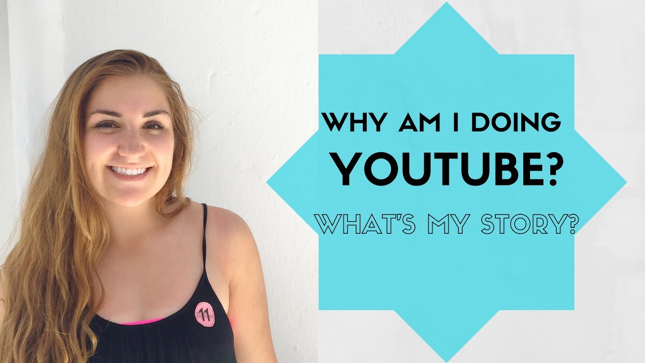What's My Story? | Why Am I On YouTube? - YouTube