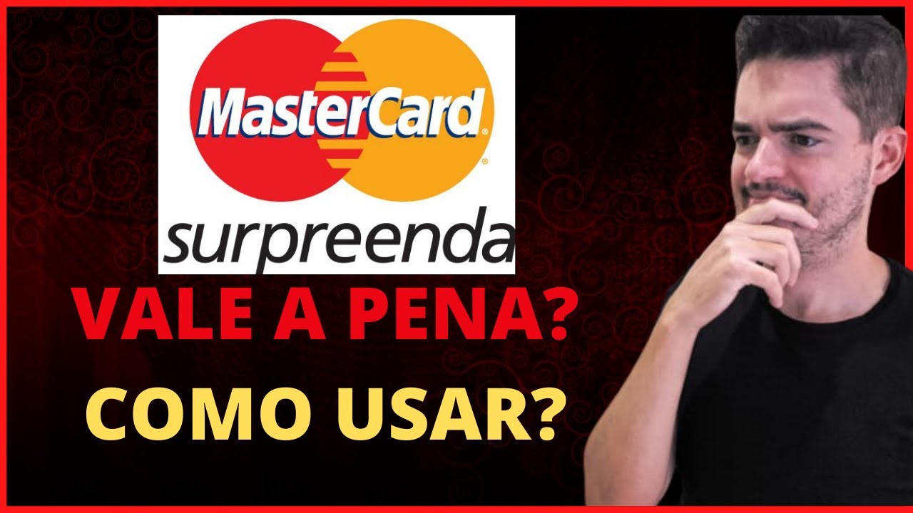 Mastercard Surpreenda Vale À Pena? Como Funciona O Mastercard ...