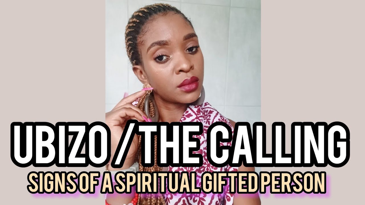 Ubizo the calling/ Signs of a spiritually gifted person Part 1/South ...