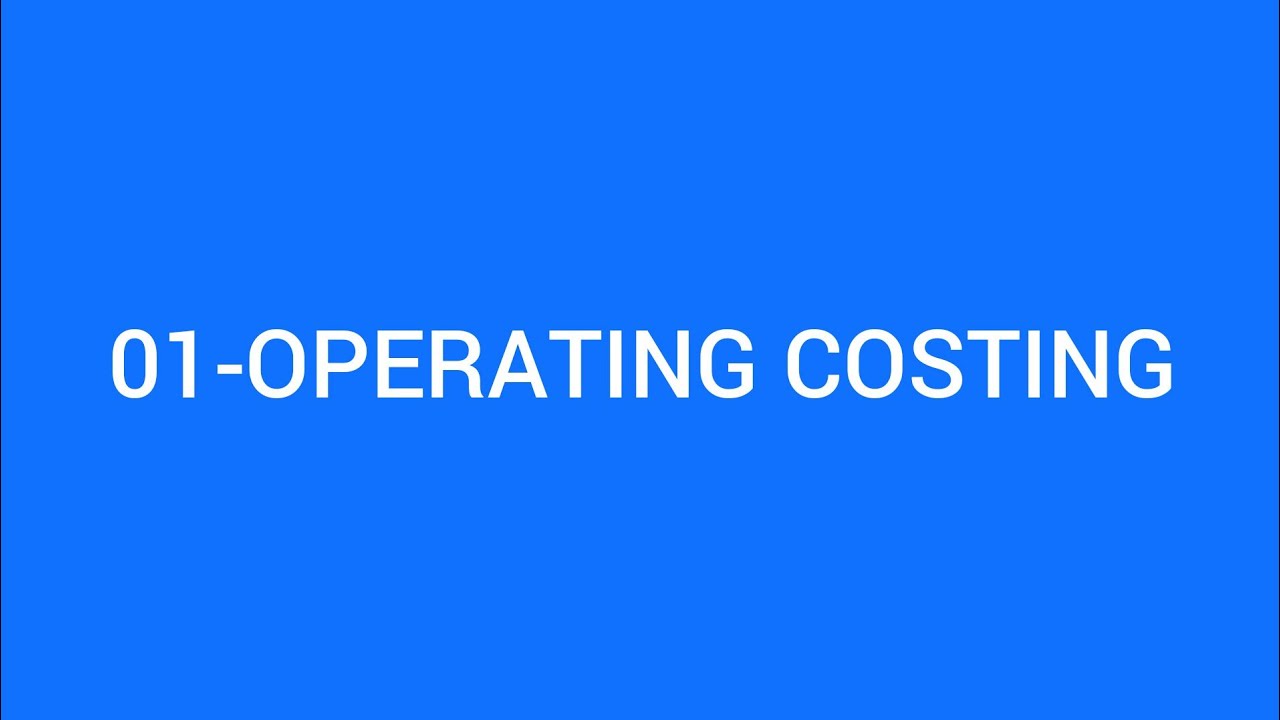 01-OPERATING COSTING| | BASICS OF OPERATING COSTING| | - YouTube