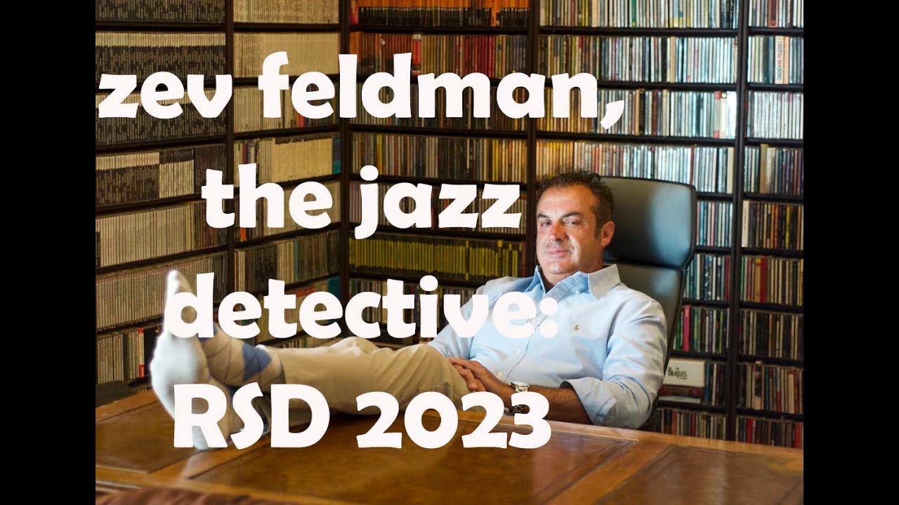 ZEV FELDMAN, JAZZ DETECTIVE, TALKS HIS 2023 RSD RELEASES! - YouTube