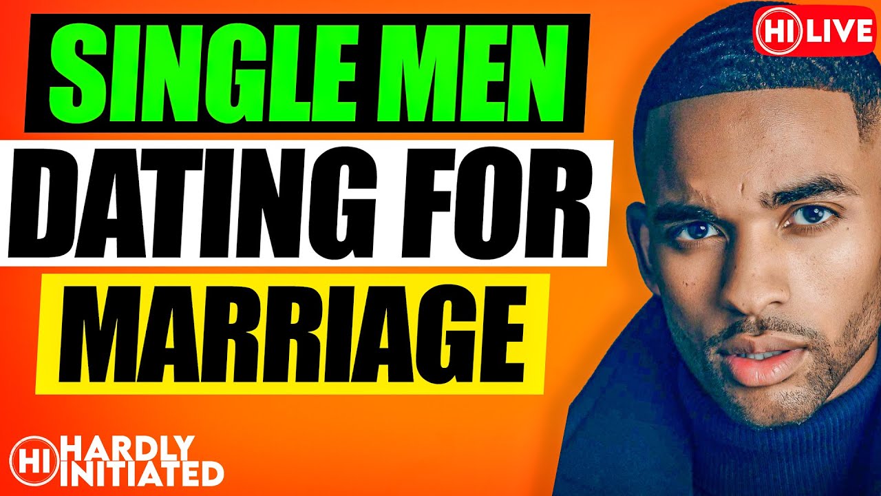 SINGLE MEN Talk DATING for MARRIAGE, The IDEAL Woman & Common DATING ...