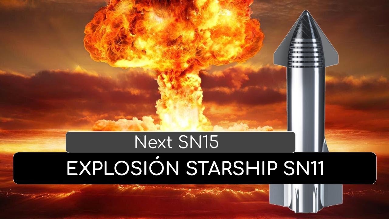 Explosión del Starship SN11 SpaceX - ¡Boom! - Explotando en el aire ...