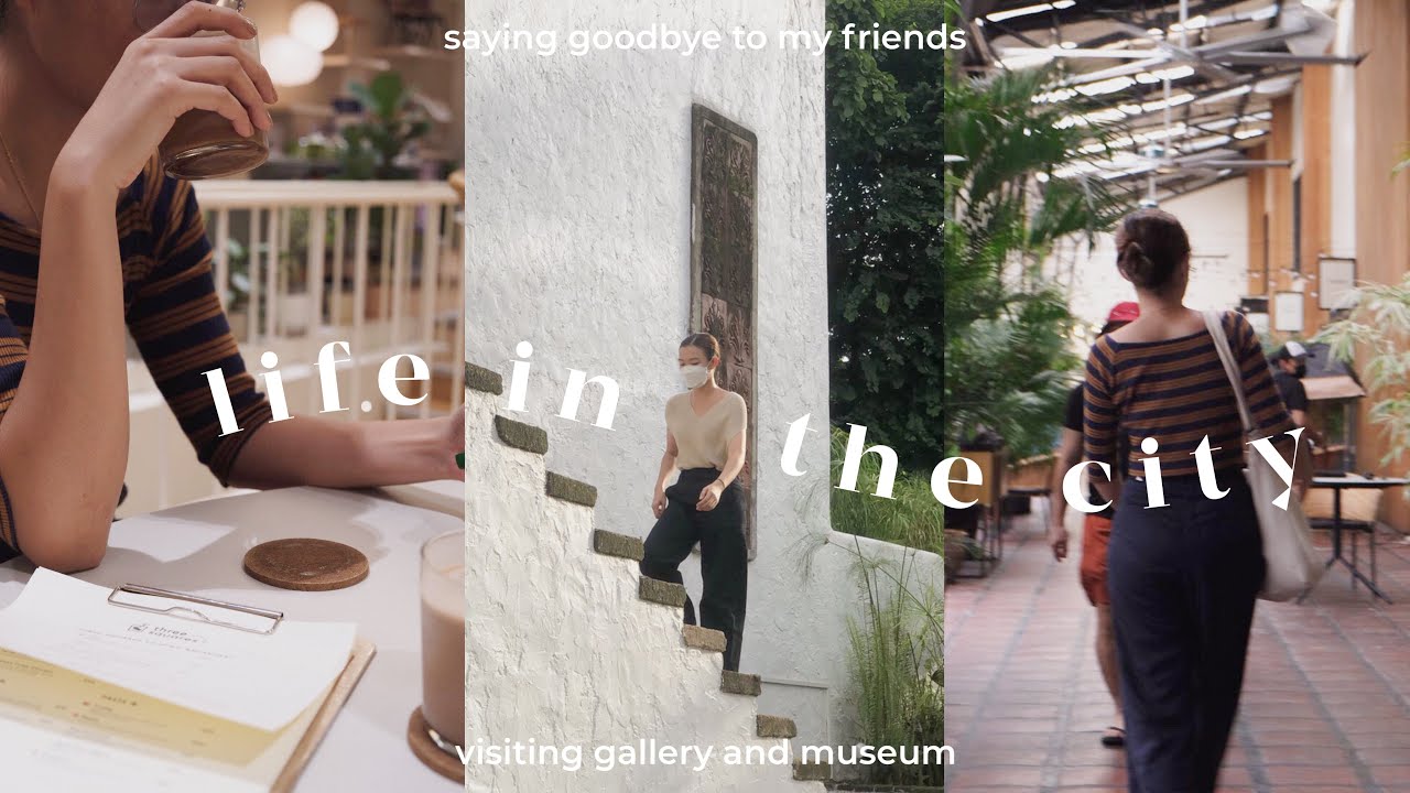Life in The City • Visiting Museum & Gallery + Saying Goodbye 😭 ...