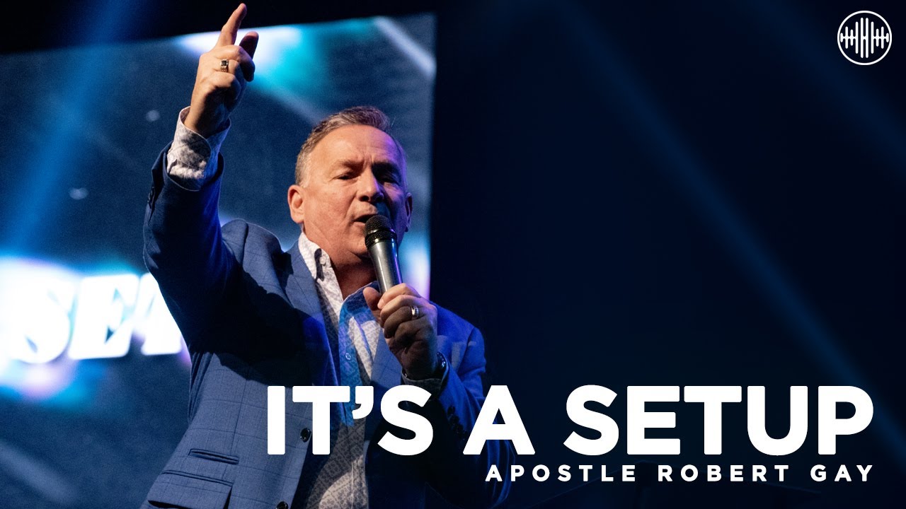 It's A Setup | Apostle Robert Gay - YouTube