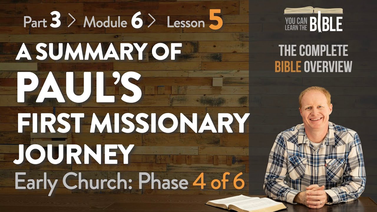 A Summary of Paul's First Missionary Journey - Early Church Ph. 4 of 6 ...