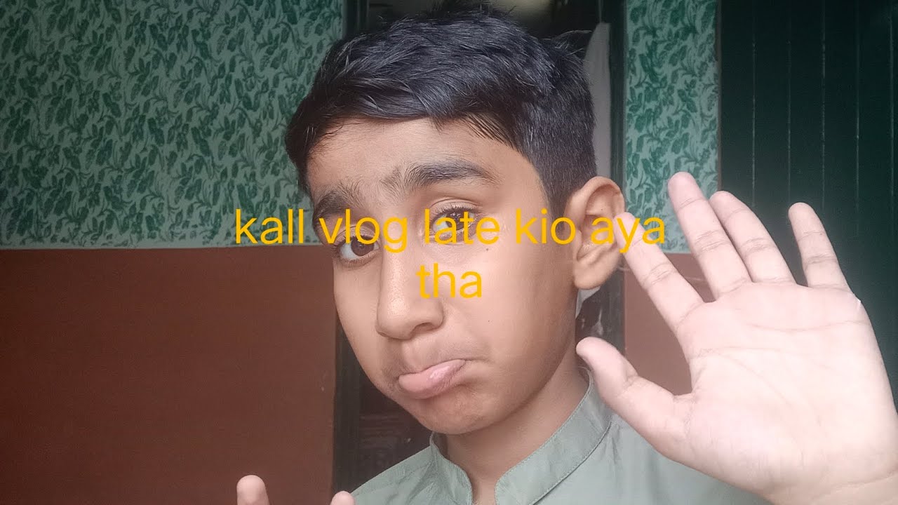 kal. vlog kio nh aya tha - YouTube