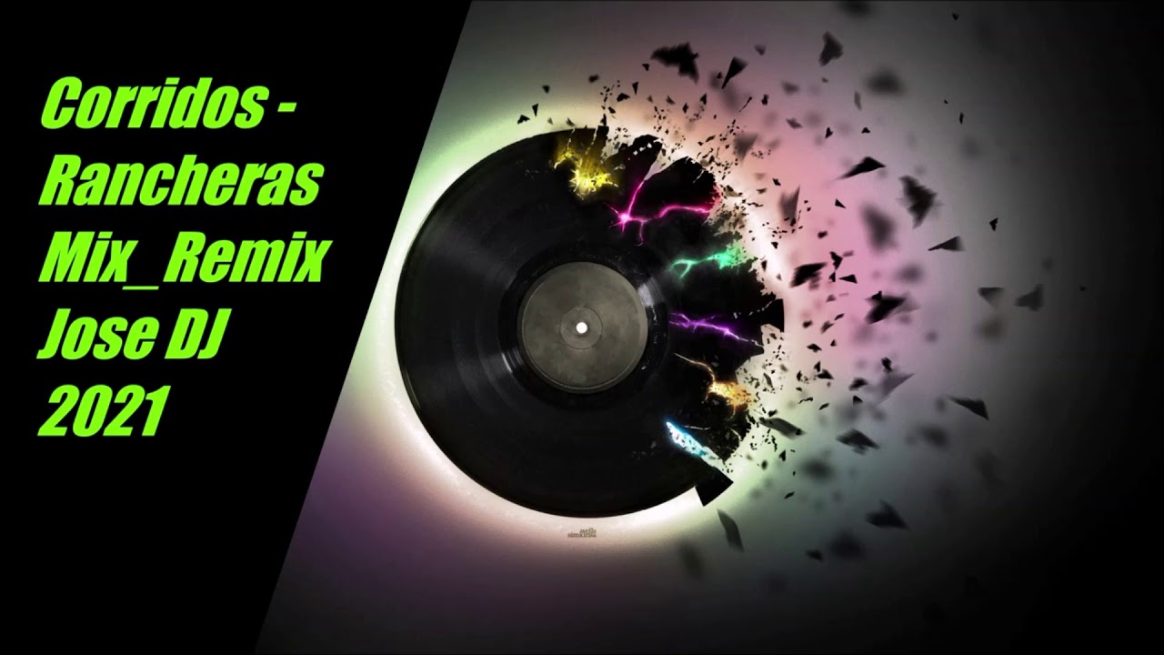 Corridos - Ranchera Mix_Remix - *Jose DJ Mix 2021* - YouTube