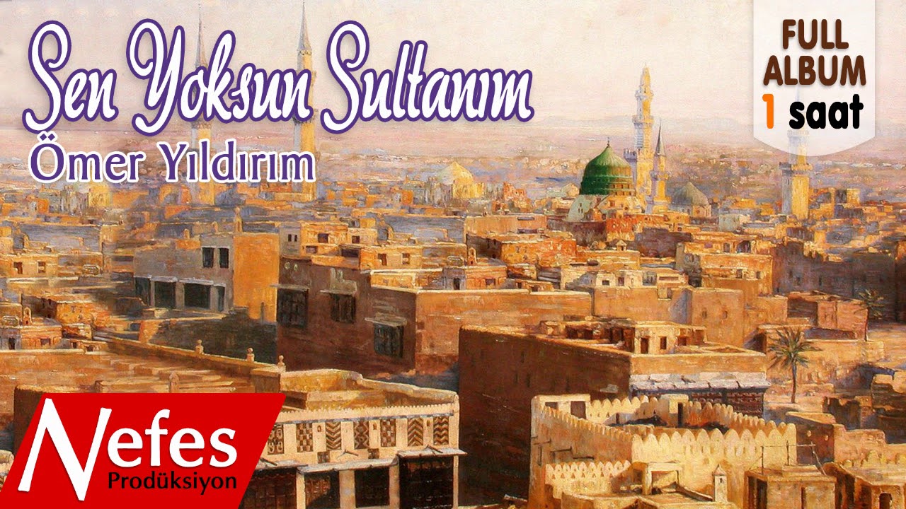 Sen Yoksun Sultanım - Ömer Yıldırım | Full Album 1 Saatlik İlahi Şöleni ...