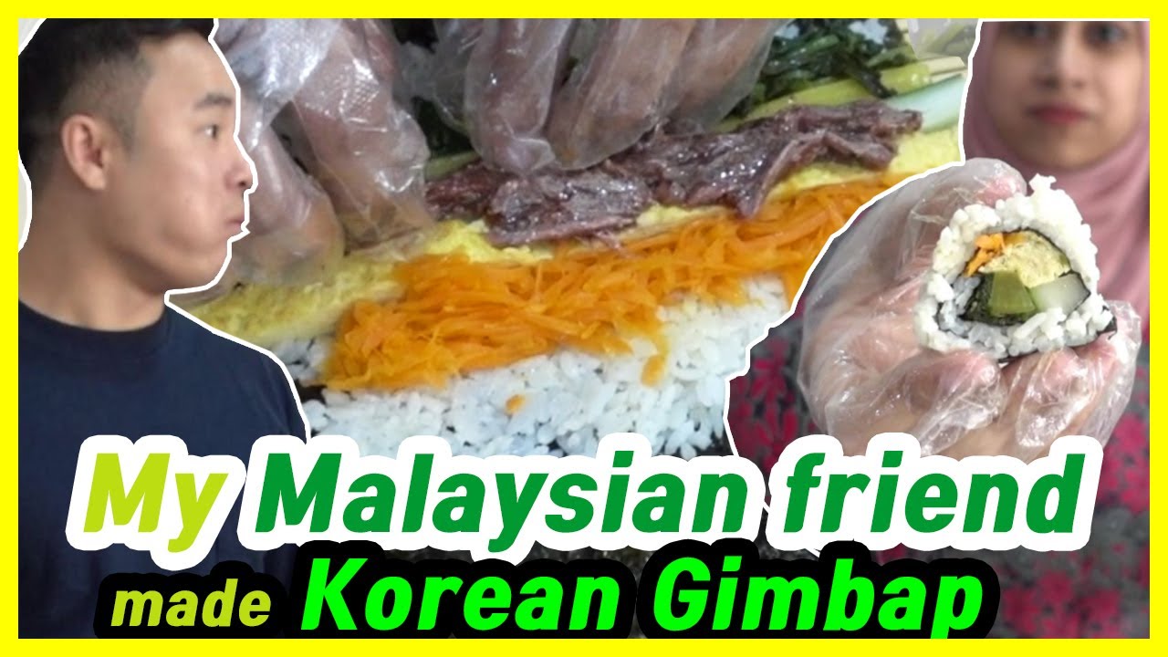 Malaysian friend made Korean Gimbap Kimbap Recipe Korean Food Making ...