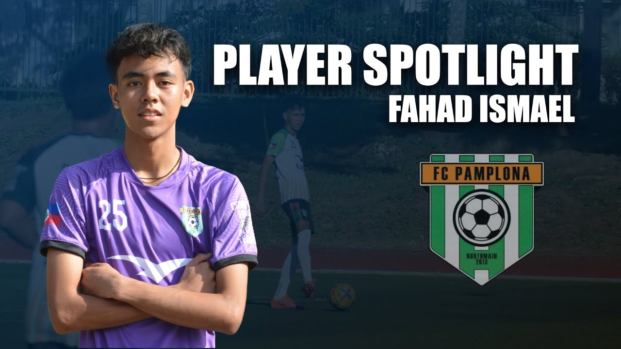 PLAYER SPOTLIGHT | FAHAD ISMAEL EP. 1 | FC PAMPLONA PH - YouTube