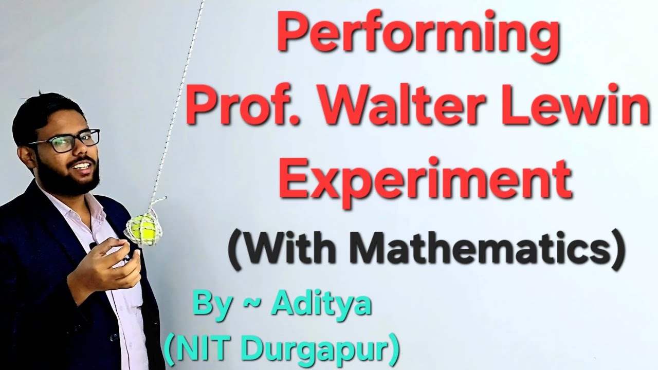 Performing Prof. Walter Lewin Experiment, with Mathematical ...